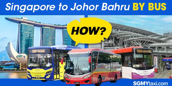 Bus To JB Guide 2022: Bus Ticket Price & Schedule