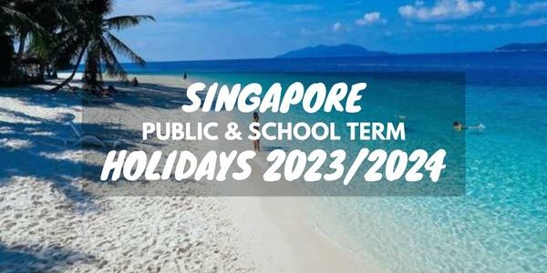 Public & School Holidays Singapore 2023 & 2024 (20 Long Weekends)