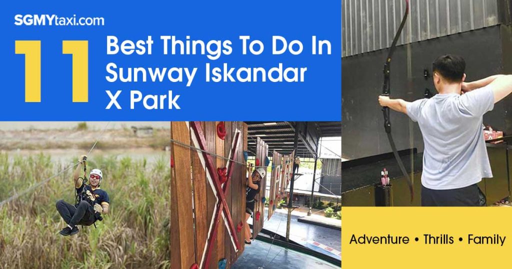 11 Best Things To Do In Sunway Iskandar X Park