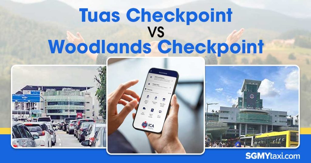 Tuas Checkpoint Vs Woodlands Checkpoint: Which Is Better For ...